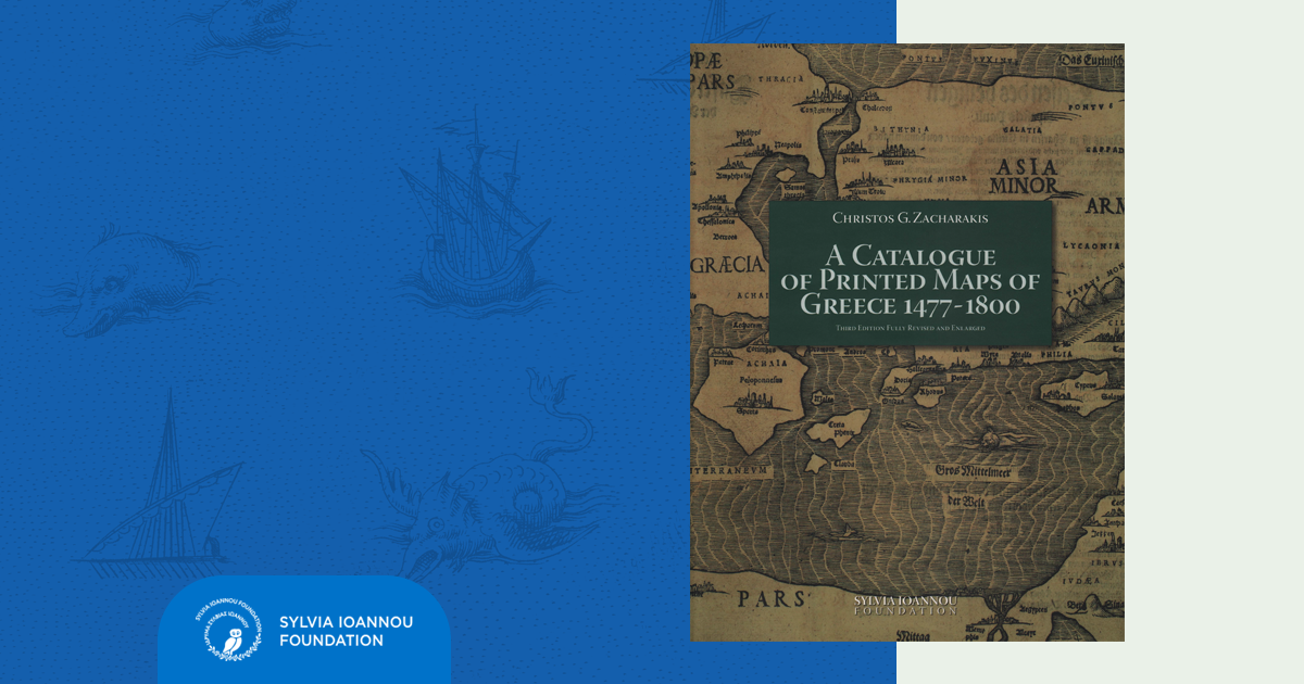 A Catalogue of Printed Maps of Greece 1477-1800 - Sylvia Ioannou Foundation